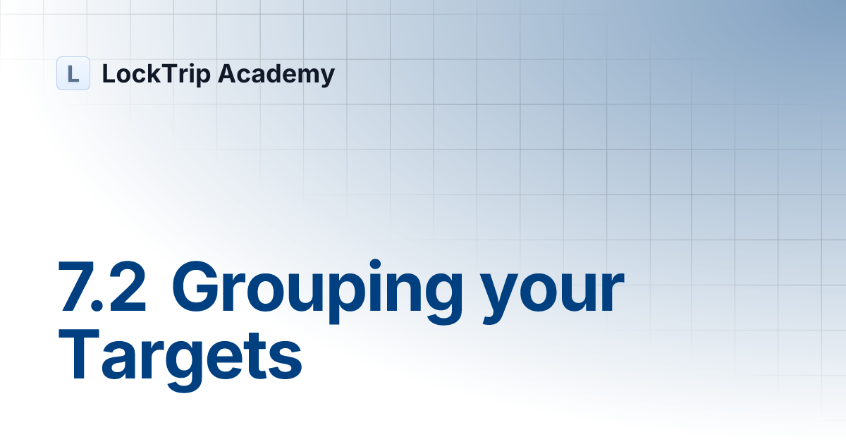 7.2 Grouping your Targets | LockTrip Academy
